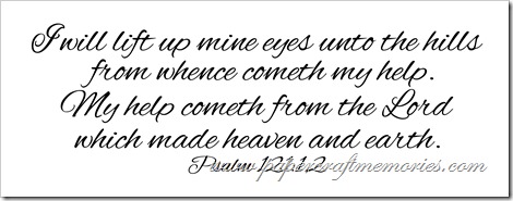 Papercraft Memories: Psalm 121: 1,2 WORDart and Printable