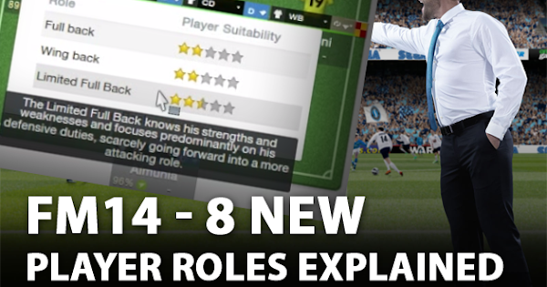 Football Manager 2014 - 8 New Player Roles Explained | FM Blog | FM24