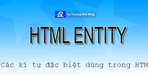 kí tự đặc biệt trong html ~ Thế Giới Giải Mã