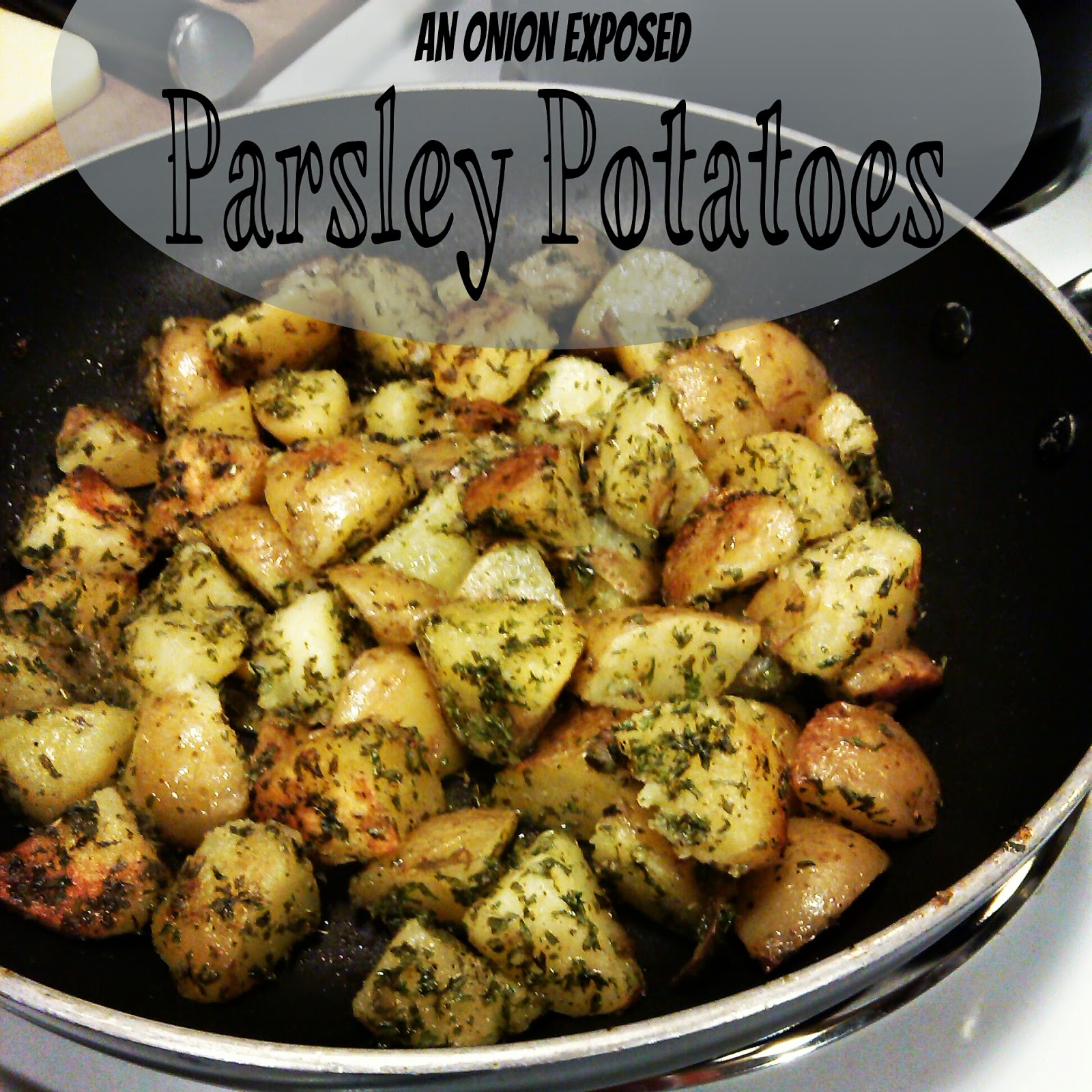 An Onion Exposed: Parsley Potatoes