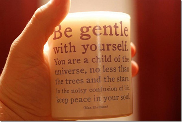 Be Gentle With Yourself… ~ Motivational Inspirational Advice Love ...