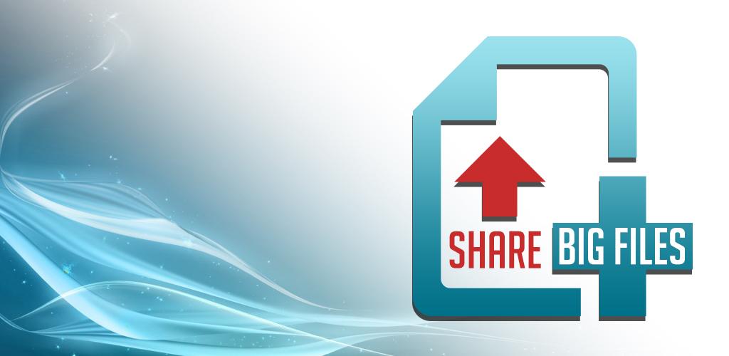 Share big files - Latest version for Android - Download APK